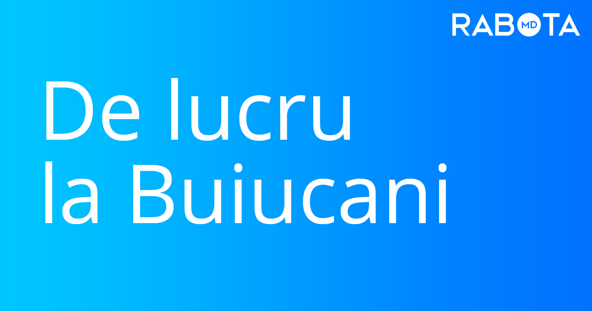 Lucru la Buiucani - 147 joburi